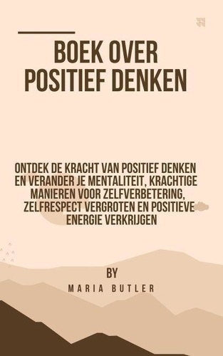 Boek over positief denken : Ontdek de kracht van... - Maria Butler ...