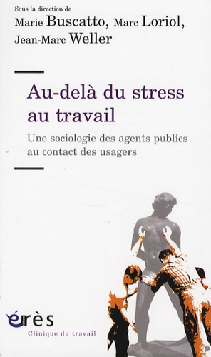 Au-delà du stress au travail - Une sociologie... de Marie Buscatto ...