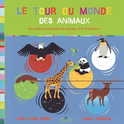 Le tour du monde des animaux de Marie-Claude Bomsel - Livre - Decitre