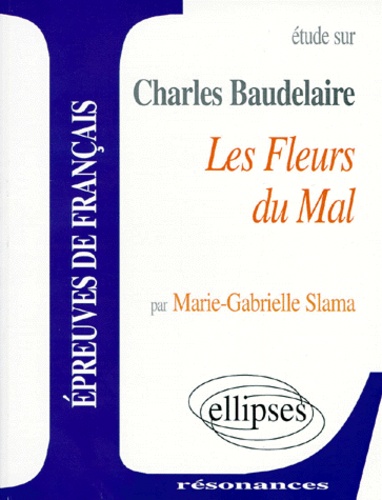 Etude Sur Les Fleurs Du Mal, Charles Baudelaire de Marie-Gabrielle ...