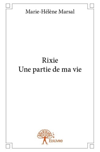 Rixie une partie de ma vie de Marie-hélène Marsal - Livre - Decitre
