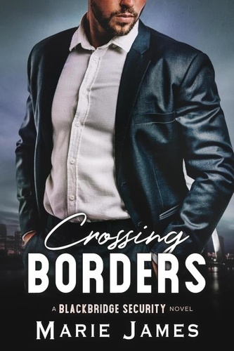 Crossing Borders - Blackbridge Security, #10 de Marie James - ePub ...