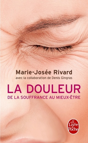 La douleur - De la souffrance au mieux-être de Marie-Josée Rivard ...