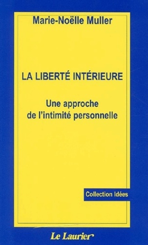 La Liberte Intérieure - Une approche de... de Marie-Noëlle Muller ...