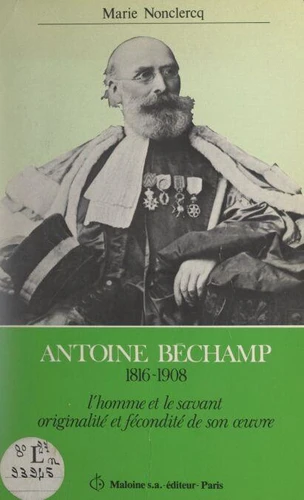 Antoine Béchamp, 1816-1908 de Marie Nonclercq - Decitre