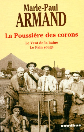 La poussière des corons ; Le vent de la haine ;... - Marie-Paul Armand ...