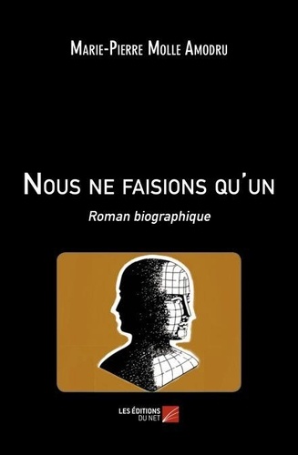 Nous ne faisions qu'un - Roman biographique de Marie-pierre Molle ...