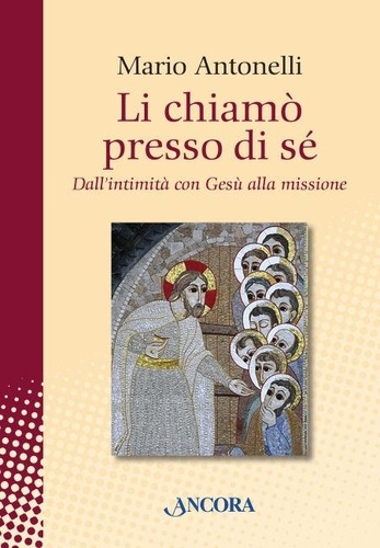 Li chiamò presso di sé. Dall'intimità con... de Mario Antonelli - ePub ...