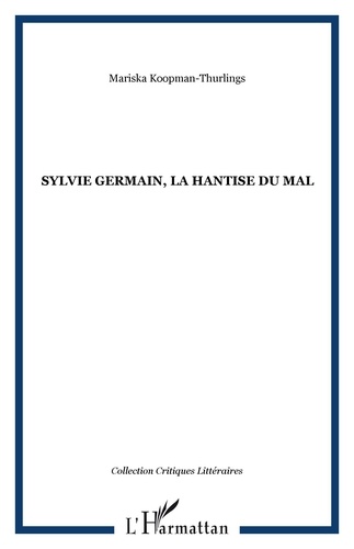 Sylvie Germain, la hantise du mal de Mariska Koopman-Thurlings - Livre ...