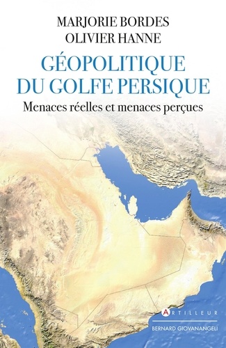Géopolitique du golfe persique - Menaces... de Marjorie Bordes - Grand ...