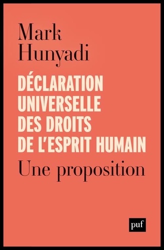 Déclaration universelle des droits de l'esprit... de Mark Hunyadi ...