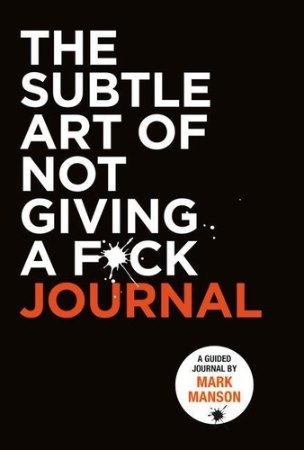 The Subtle Art of Not Giving a F*ck Journal de Mark Manson - Livre ...