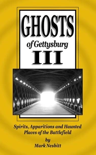 Ghosts of Gettysburg V: Spirits, Apparitions and Haunted Places on the ...