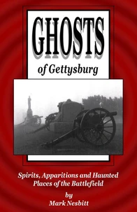 Ghosts of Gettysburg V: Spirits, Apparitions and Haunted Places on the ...