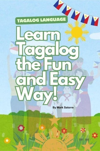 Tagalog Language: Learn Tagalog the Fun and Easy... - Mark Satorre ...