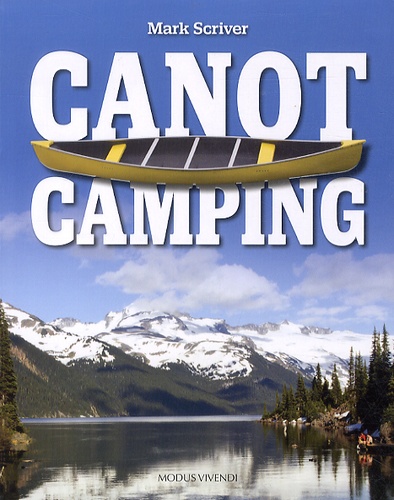 Canot camping de Mark Scriver - Poche - Livre - Decitre