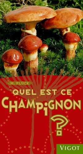 Quel est ce champignon ? de Markus Flück - Livre - Decitre