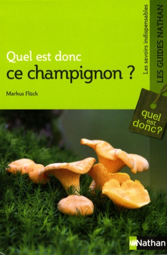 Quel est donc ce champignon ? de Markus Flück - Livre - Decitre