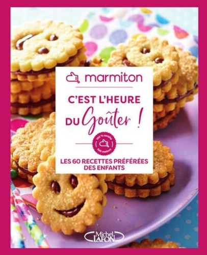 C'est l'heure du goûter ! - Les 60 recettes... de Marmiton - Grand ...