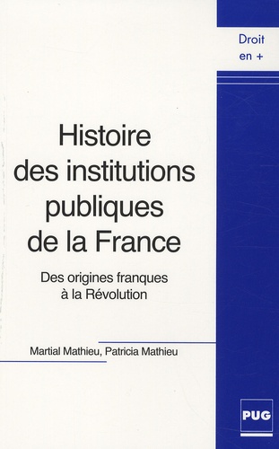 Histoire des institutions publiques de la France... de Martial Mathieu ...