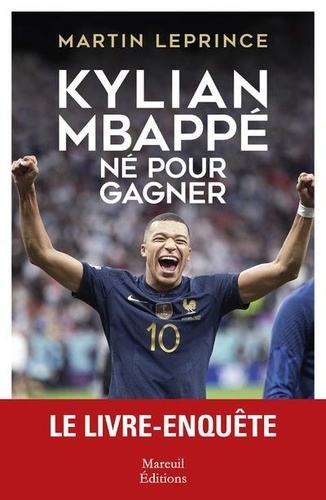 Kylian Mbappé, né pour gagner - Biographie de Martin Leprince - Grand ...
