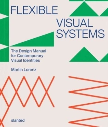 Flexible Visual Systems - The Design Manual for... de Martin Lorenz - Grand Format - Livre - Decitre