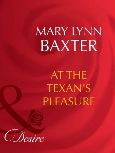 At The Texan's Pleasure de Mary Lynn Baxter - ePub - Ebooks - Decitre