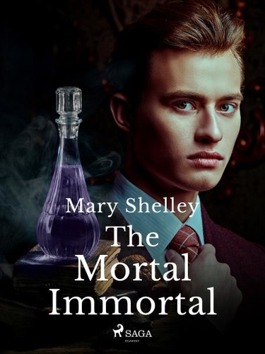 The Mortal Immortal de Mary Shelley - ePub - Ebooks - Decitre