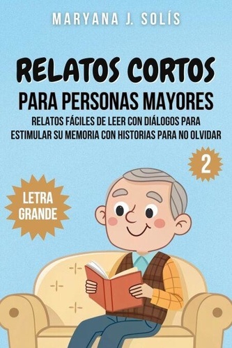 Relatos Cortos Para Personas Mayores: Relatos... de Maryana J. Solís - ePub - Ebooks - Decitre