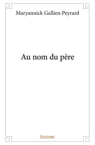 Au nom du père de Maryannick gallien- Peyrard - Livre - Decitre