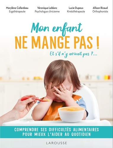 Mon enfant ne mange pas ! - Et s'il n'y arrivait... de Marylène ...