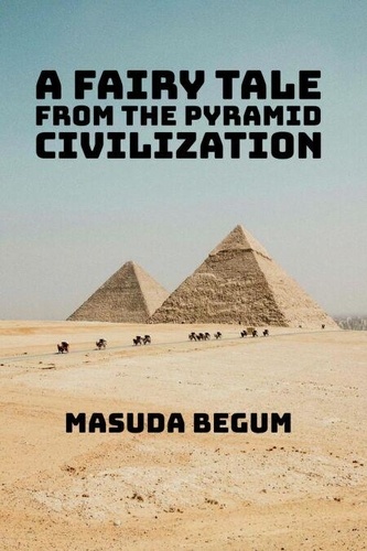 A Fairy Tale from The Pyramid Civilization de masuda begum - ePub ...