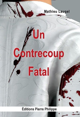 Un contrecoup fatal de Mathieu Laugel - Grand Format - Livre - Decitre