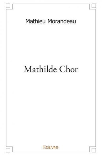 Mathilde chor de Mathieu Morandeau - Livre - Decitre