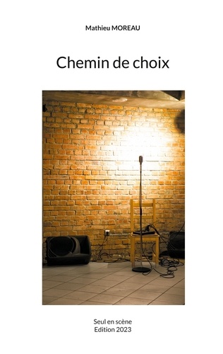 Chemin de choix - Seul en scène de Mathieu Moreau - ePub - Ebooks - Decitre