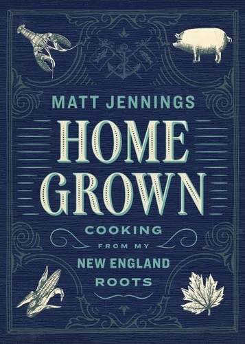 Homegrown - Cooking from My New England Roots - Matt Jennings - Ebooks ...