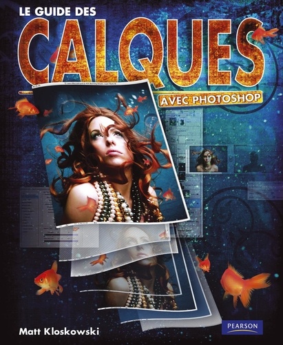 Le guide complet des calques avec Photoshop de Matt Kloskowski - Livre ...
