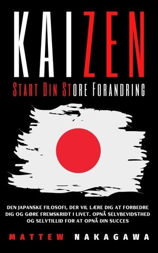 Kaizen - Start Din Store Forandring - Den... de Mattew Nakagawa - ePub - Ebooks - Decitre