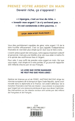 Prenez votre argent en main - Devenir riche, ça... de Matthias Baccino ...