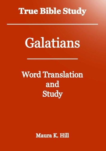 True Bible Study - Galatians de Maura K. Hill - ePub - Ebooks - Decitre