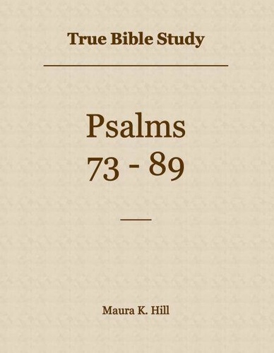 True Bible Study - Psalms 73-89 de Maura K. Hill - ePub - Ebooks - Decitre