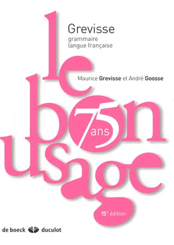 Le bon usage - Grammaire française, avec Scratch... de Maurice Grevisse ...