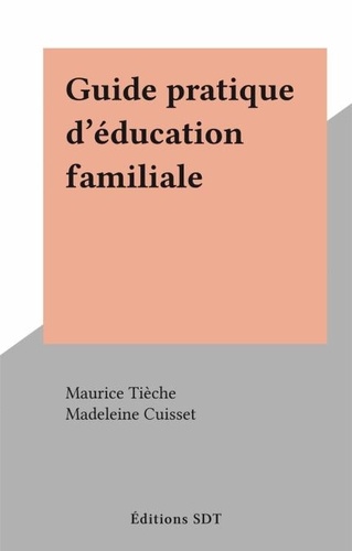 Guide pratique d'éducation familiale de Maurice Tièche - PDF - Ebooks ...