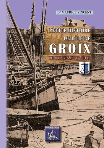 Petite Histoire de l'île de Groix - des origines... de Maurice Vincent ...