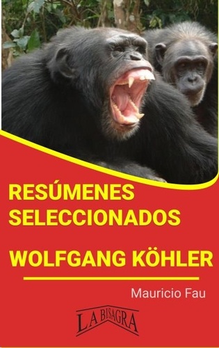 Resúmenes Seleccionados: Wolfgang Köhler -... de MAURICIO ENRIQUE FAU ...