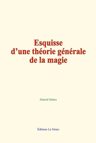 Esquisse d’une théorie générale de la magie - Mauss Marcel - Livres ...