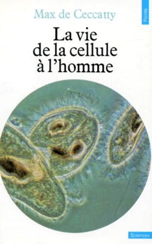 La Vie, de la cellule à l'homme - Max de Ceccatty - Livres - Furet du Nord