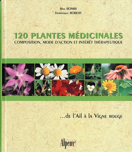 120 plantes médicinales - Composition, mode... de Max Rombi - Livre ...