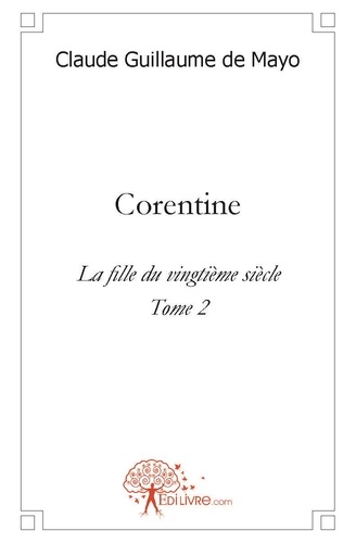Corentine 2. Corentine - La fille du vingtième... de Mayo claude ...