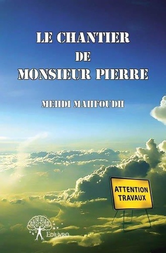 Le chantier de monsieur pierre de Mehdi Mahfoudh - Livre - Decitre